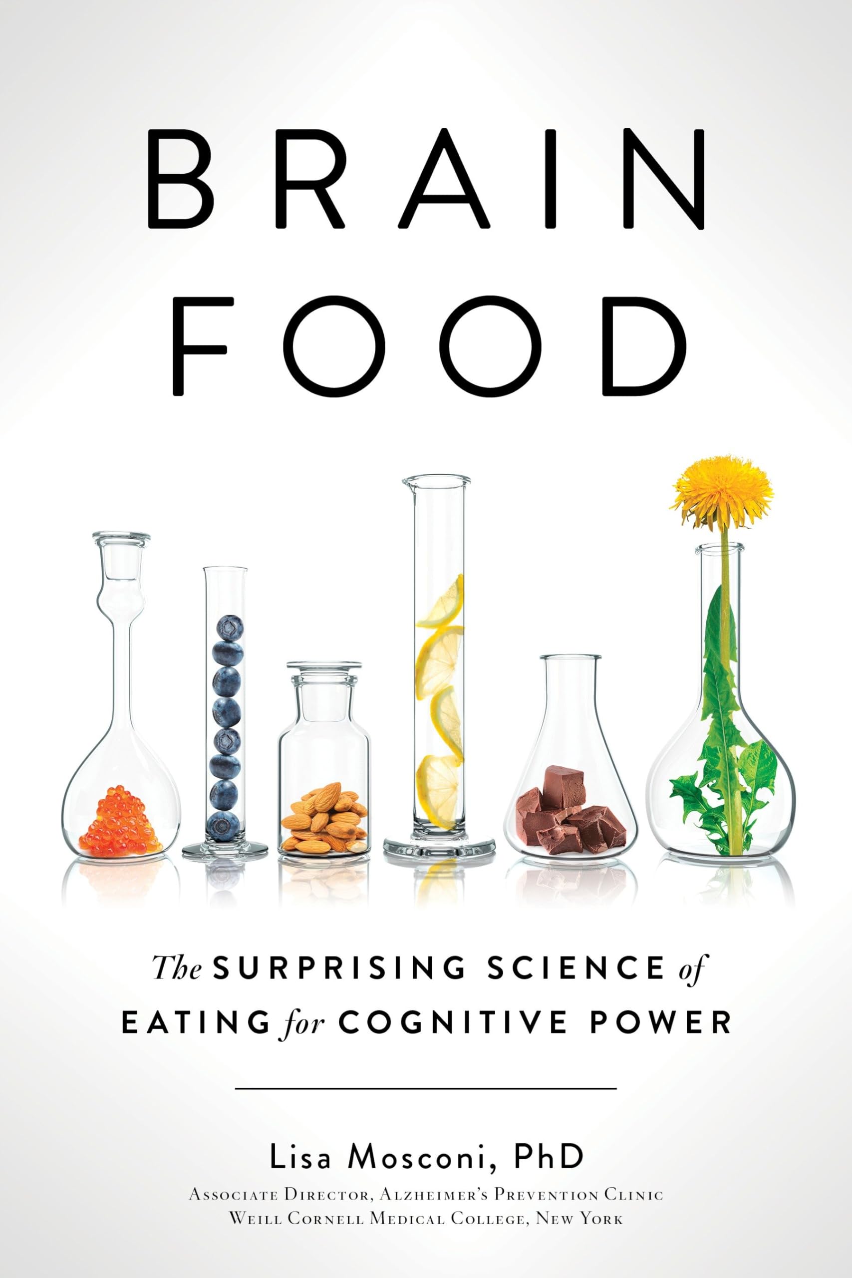 Brain Food: The Surprising Science of Eating for Cognitive Power ...