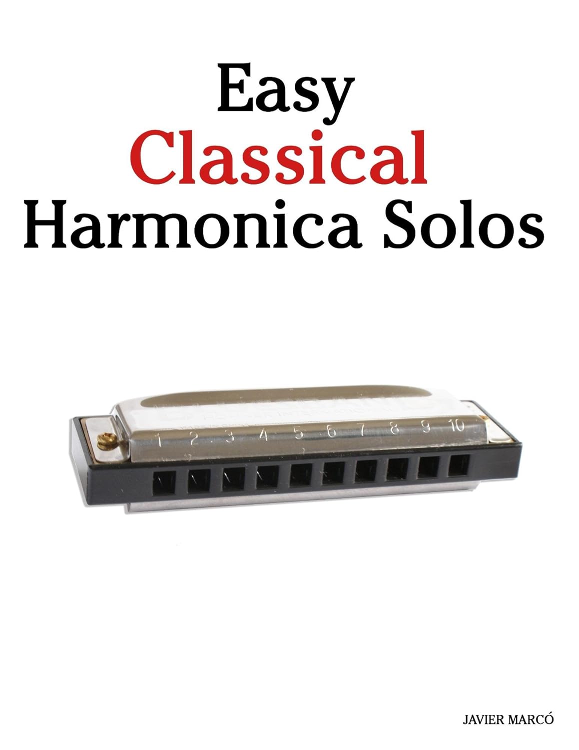 Easy Classical Harmonica Solos: Featuring music of Beethoven, Mozart ...
