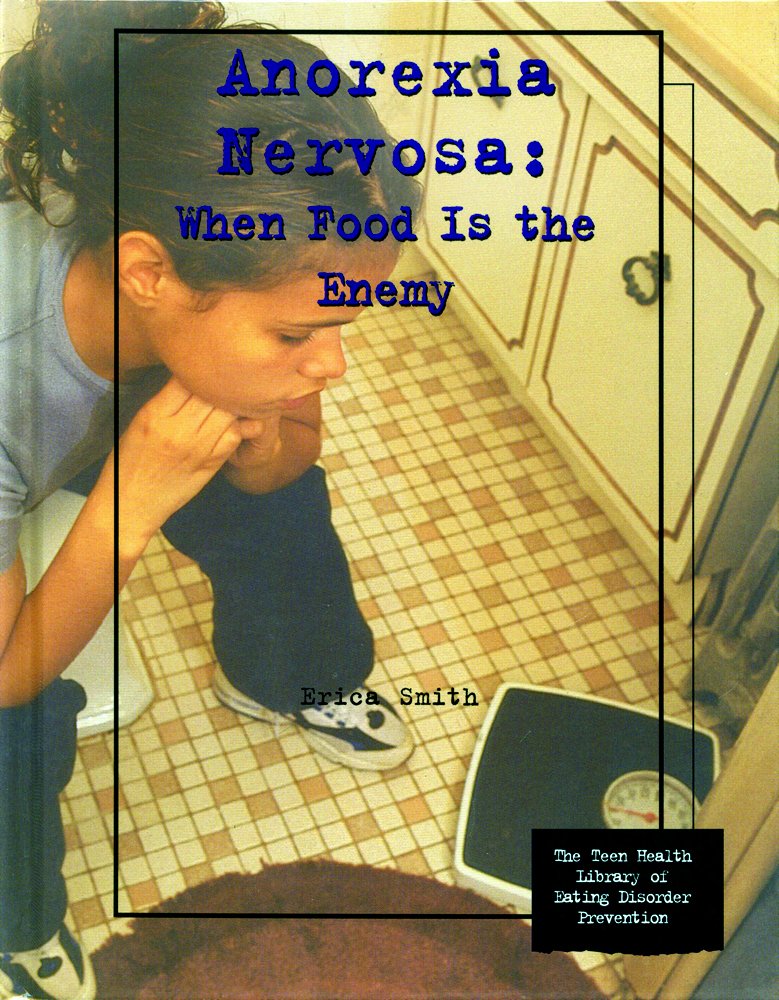 Amazon.com: Anorexia Nervosa: When Food Is the Enemy (Teen Health ...