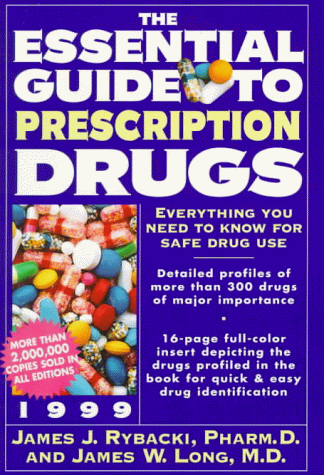 The Essential Guide to Prescription Drugs 1999: Rybacki, James J., Long ...