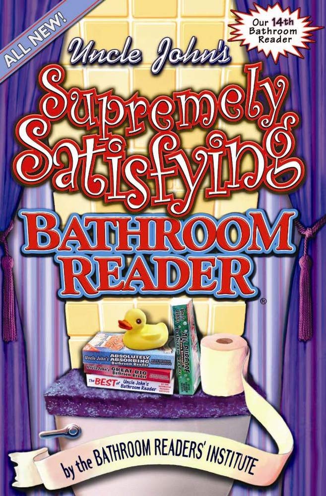 Uncle John's Supremely Satisfying Bathroom Reader (Uncle John's ...