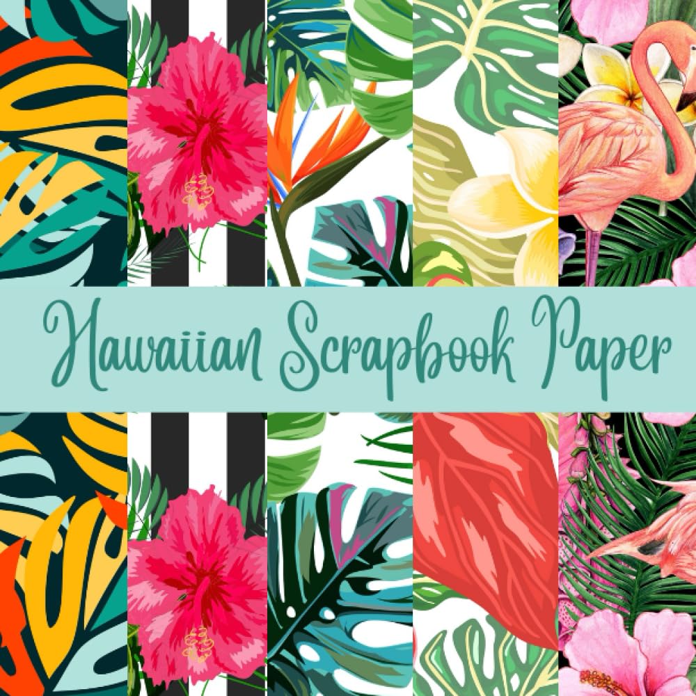 Hawaiian Scrapbook Paper: 40 Pages, 8.5 x 8.5, Tropical Craft Paper Pad ...