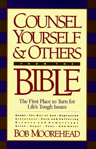 Counsel Yourself...from the Bible: The First Place to Turn for Life's ...