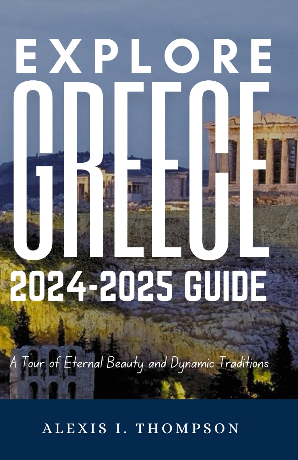 Amazon | EXPLORE GREECE 2024-2025 GUIDE: A TOUR OF ETERNAL BEAUTY AND ...