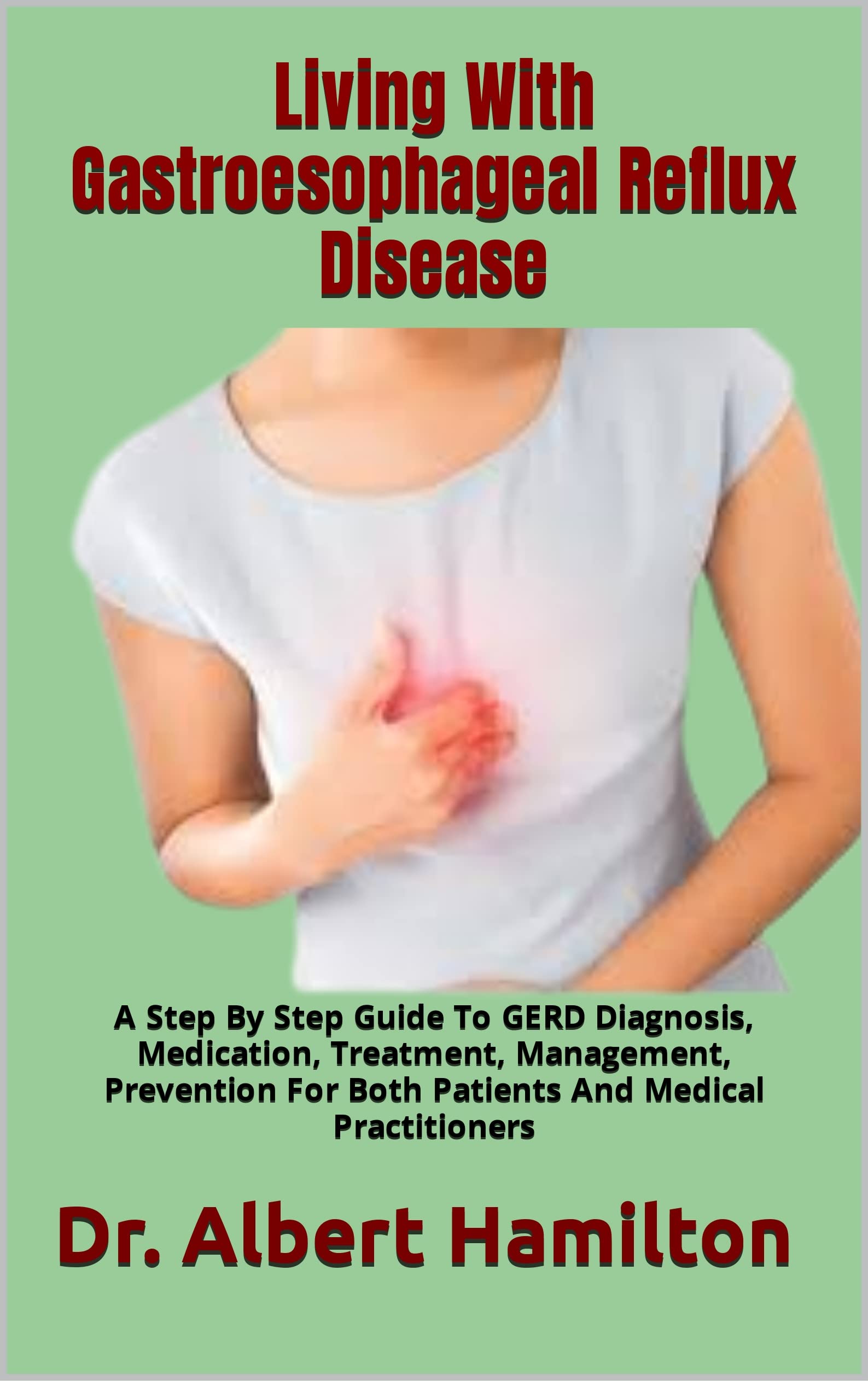 Buy Living With troesophageal Reflux Disease : A Step By Step Guide To ...