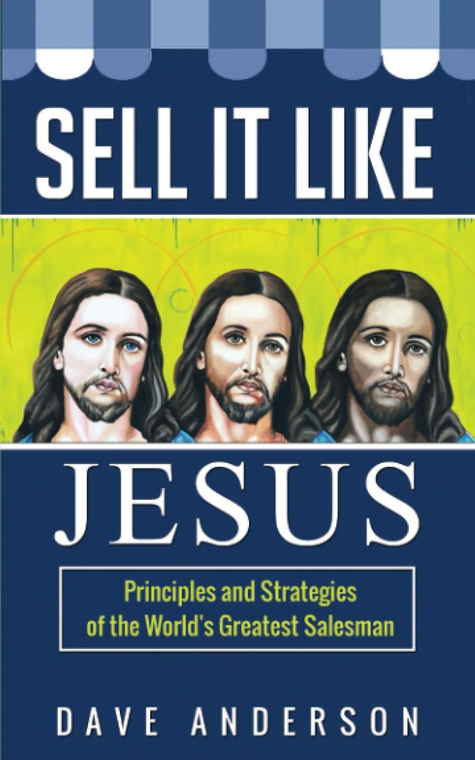 Sell It Like Jesus: Principles & Strategies of the World's Greatest ...
