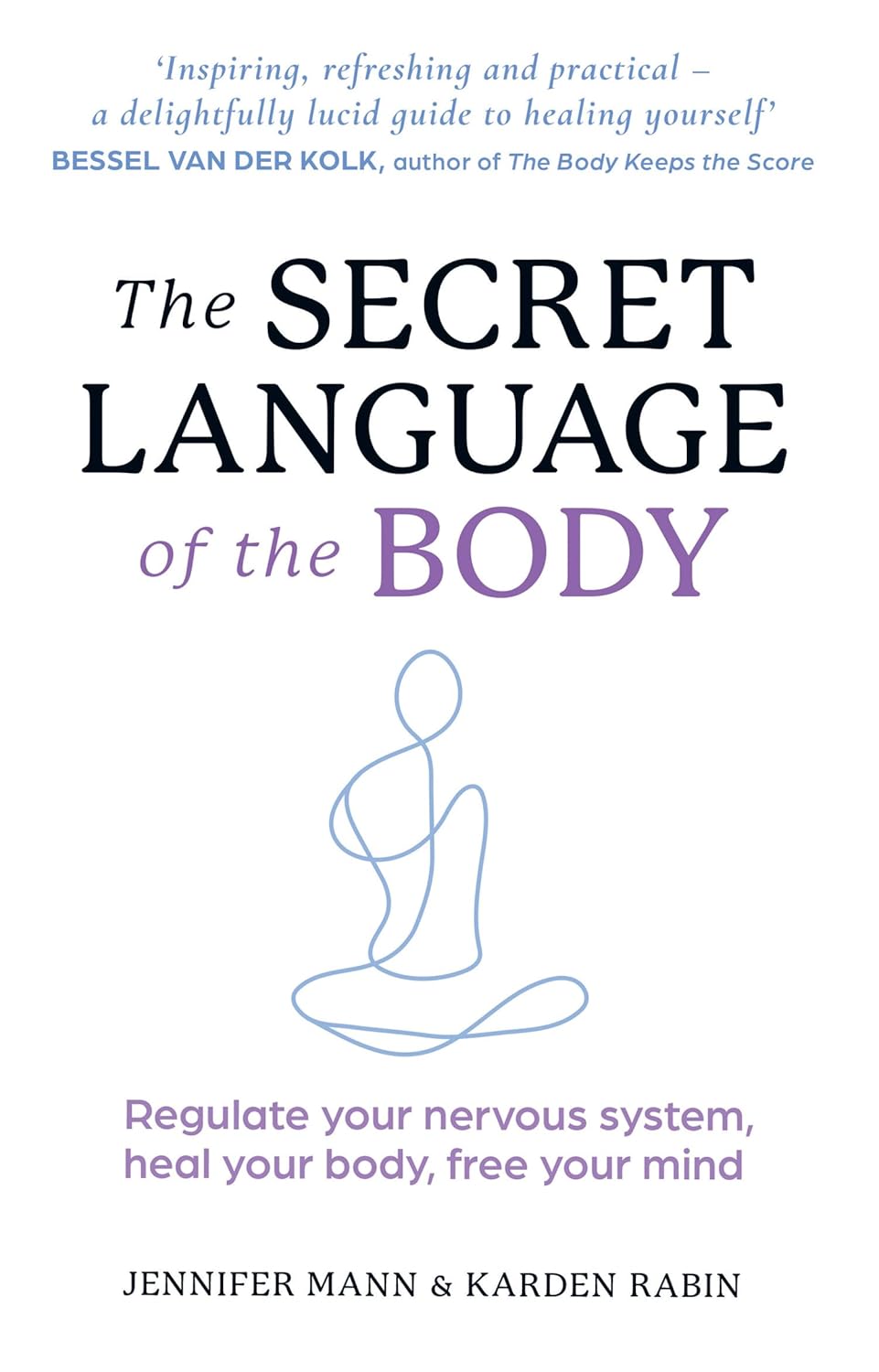 The Secret Language Of The Body: Regulate your nervous system, heal ...