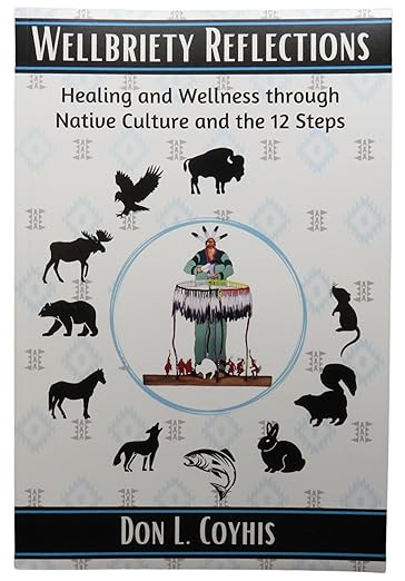 Wellbriety Reflections: Healing and Wellness through Native Culture and ...