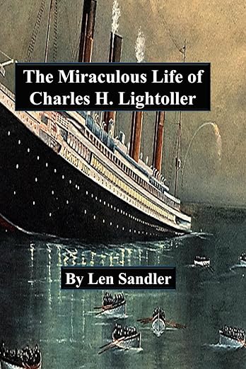 The Miraculous Life of Charles H. Lightoller: Sandler, Len ...