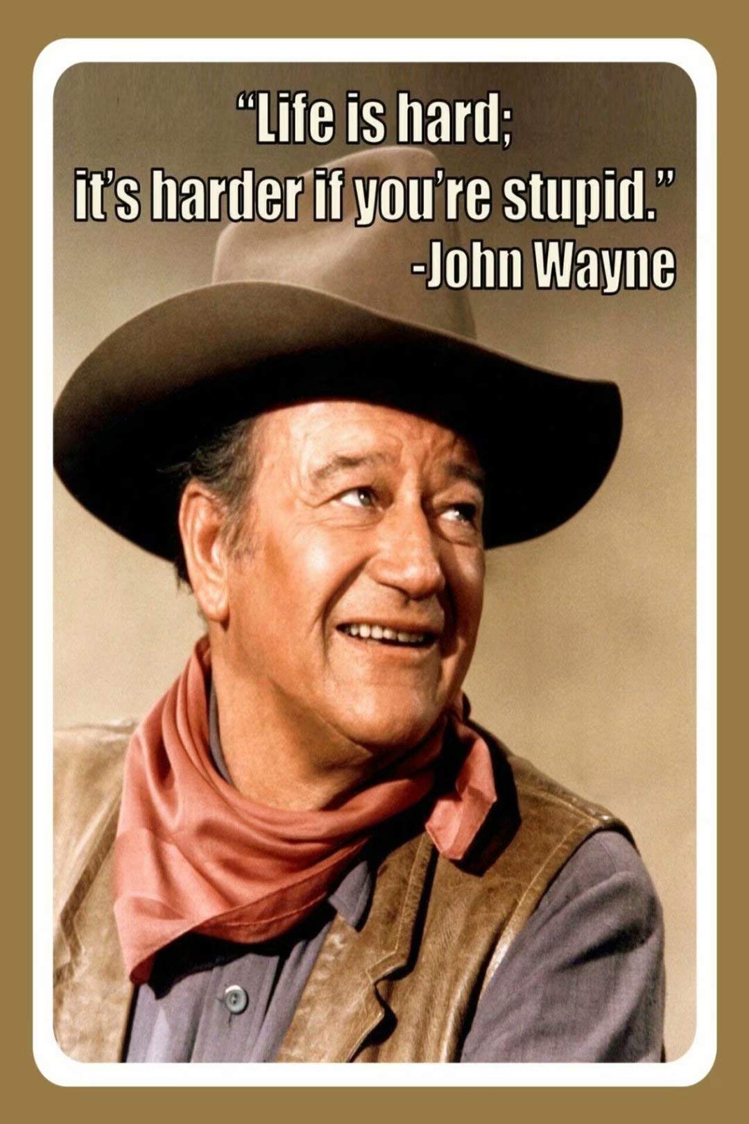 Life Is Hard It s Harder IF You re Stupid John Wayne 8x12 Inches Retro