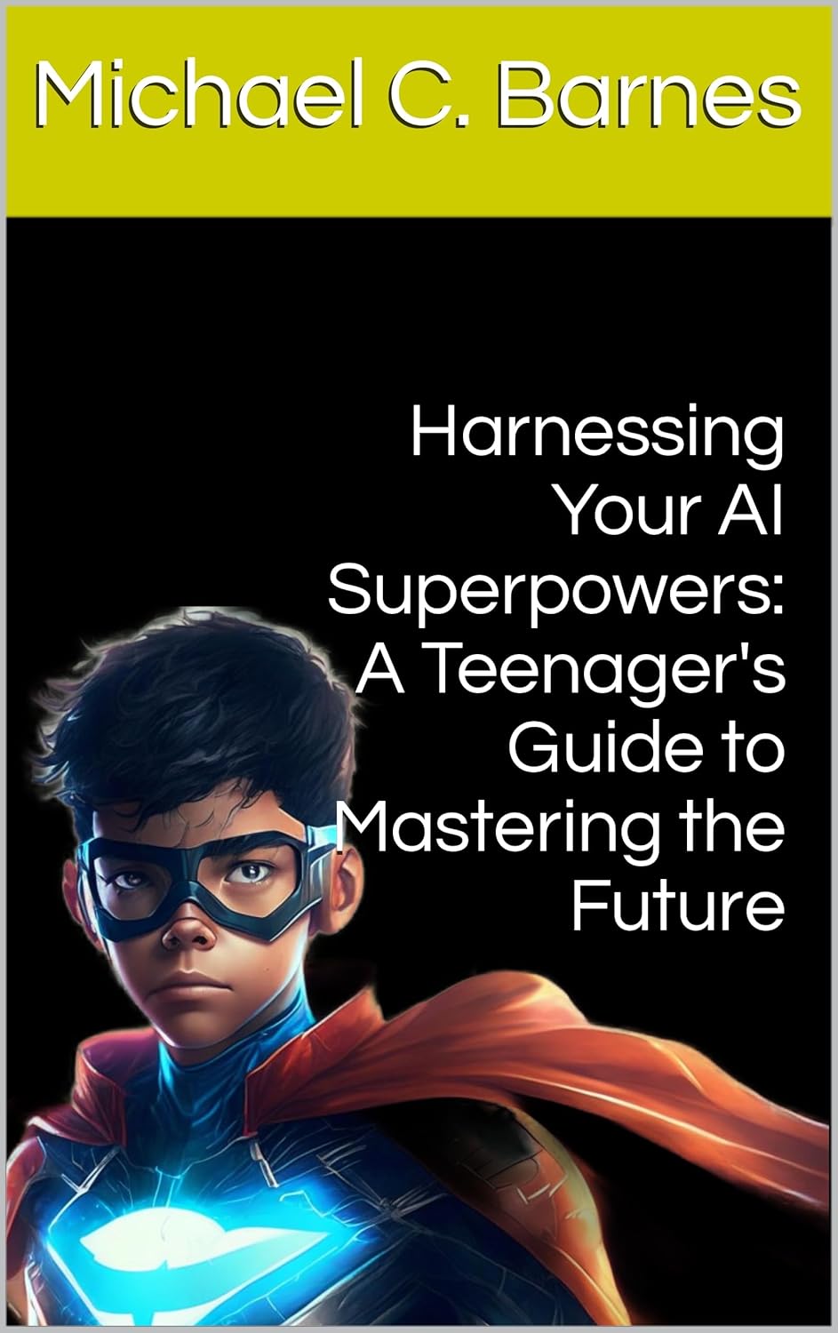 Amazon.com: Harnessing Your AI Superpowers: A Teenager's Guide to ...