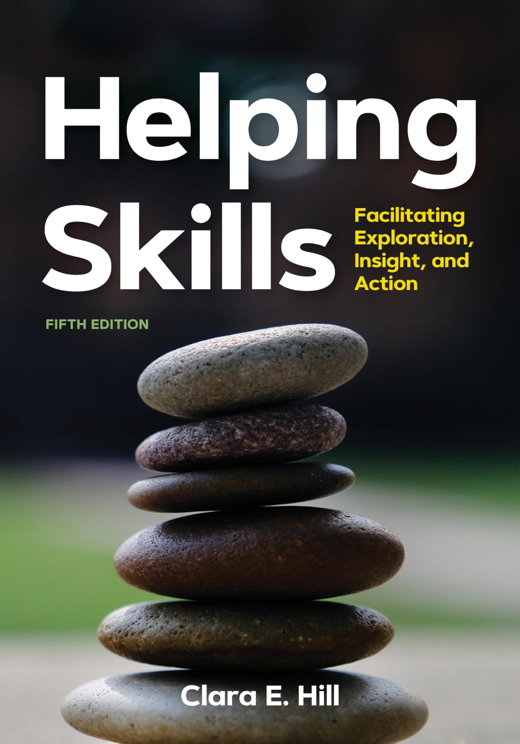 Helping Skills: Facilitating Exploration, Insight, and Action ...