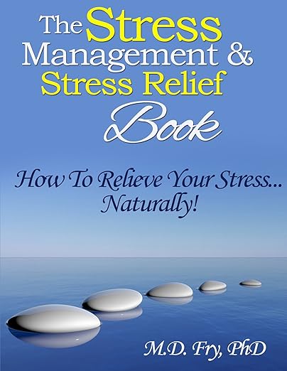 Amazon.com: The Stress Management & Stress Relief Book - How To Relieve ...
