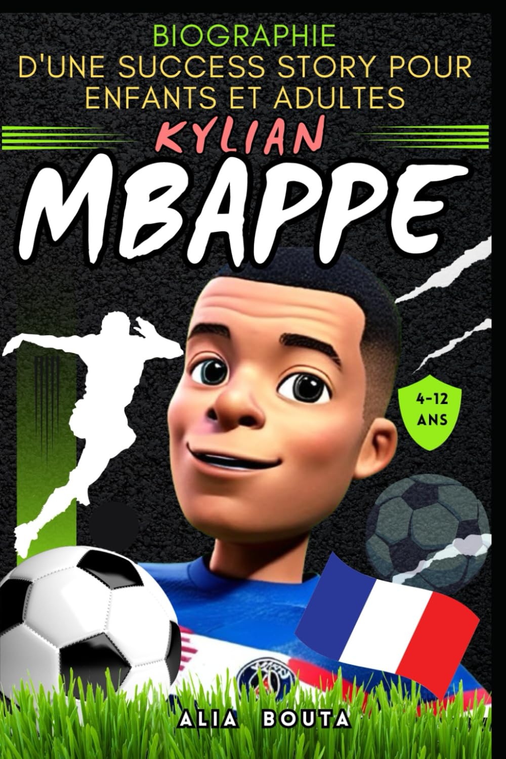 Kylian Mbappé: Biographie d'une success story pour enfants et adultes ...