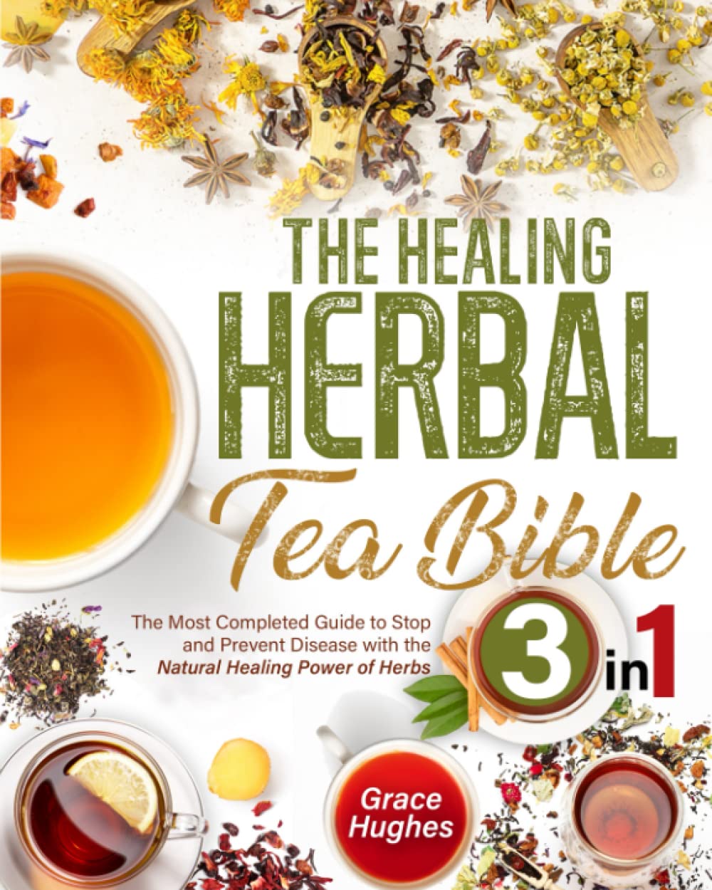The Healing Herbal Tea Bible: [3 in 1] : The Most Complete Guide to ...