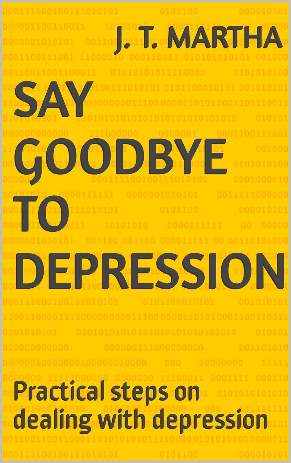 Say Goodbye To Depression : Practical steps on dealing with depression ...