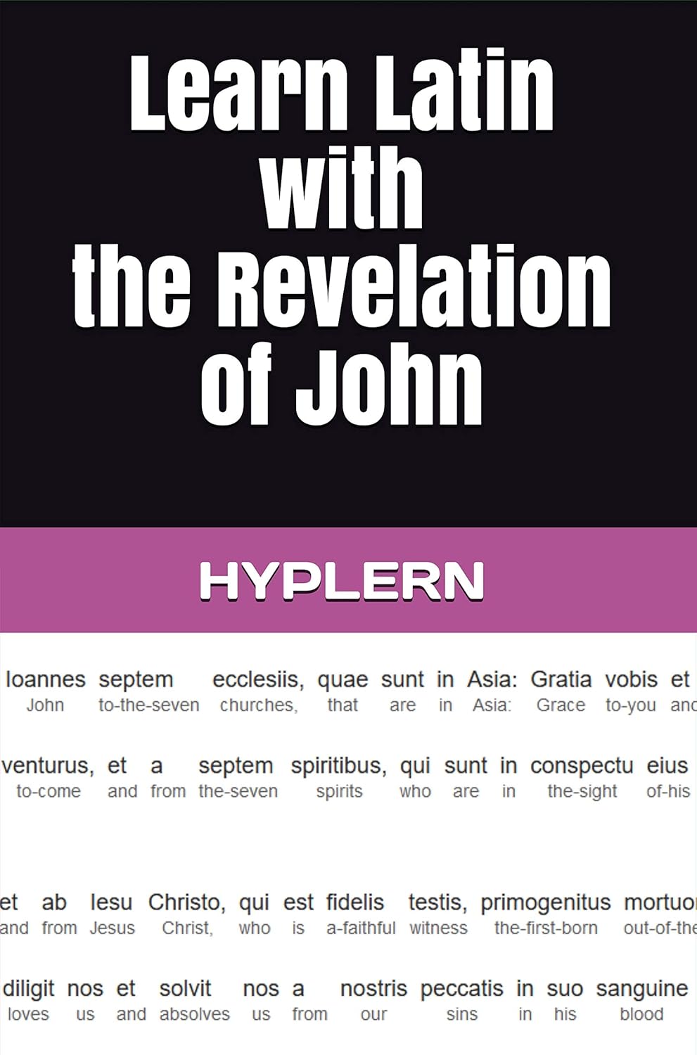 Learn Latin with the Revelation of John: Interlinear Latin to English (Learn Latin with ...