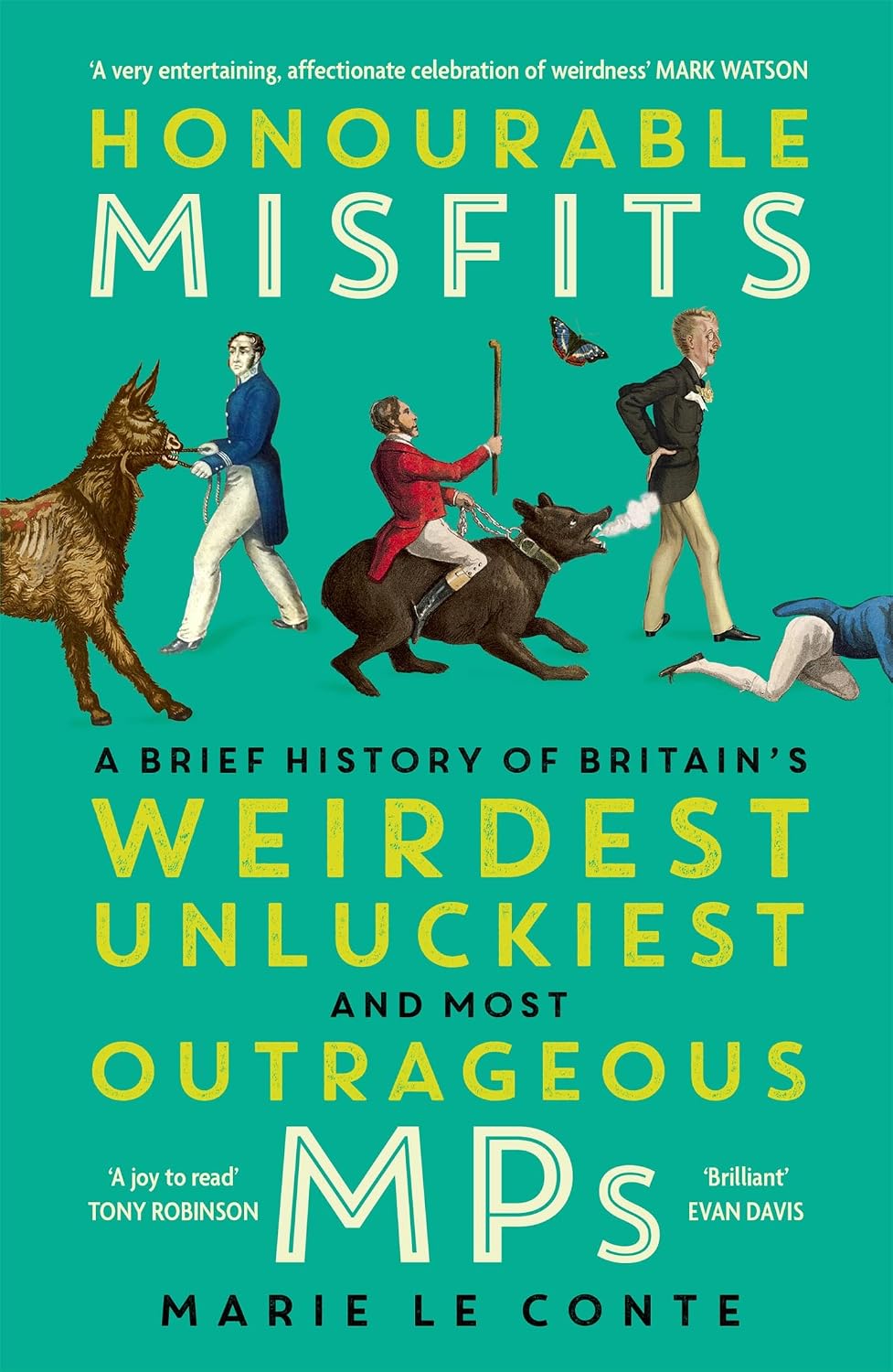 Honourable Misfits: A Brief History of Britain's Weirdest, Unluckiest ...