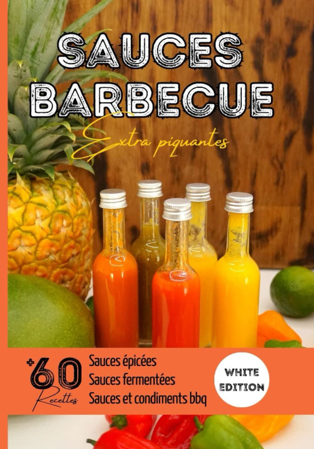Sauces barbecue extra piquantes WHITE EDITION: Concocter vos propres ...