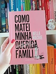 Como Matei Minha Querida Família | Amazon.com.br