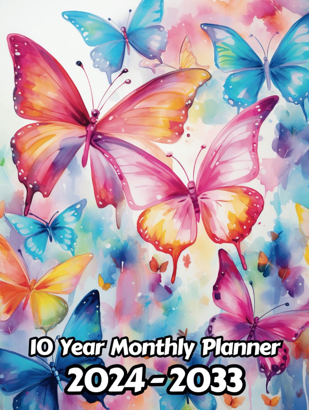 Watercolor Butterflies 10 Year Monthly Planner 2024-2033: Large 120 ...