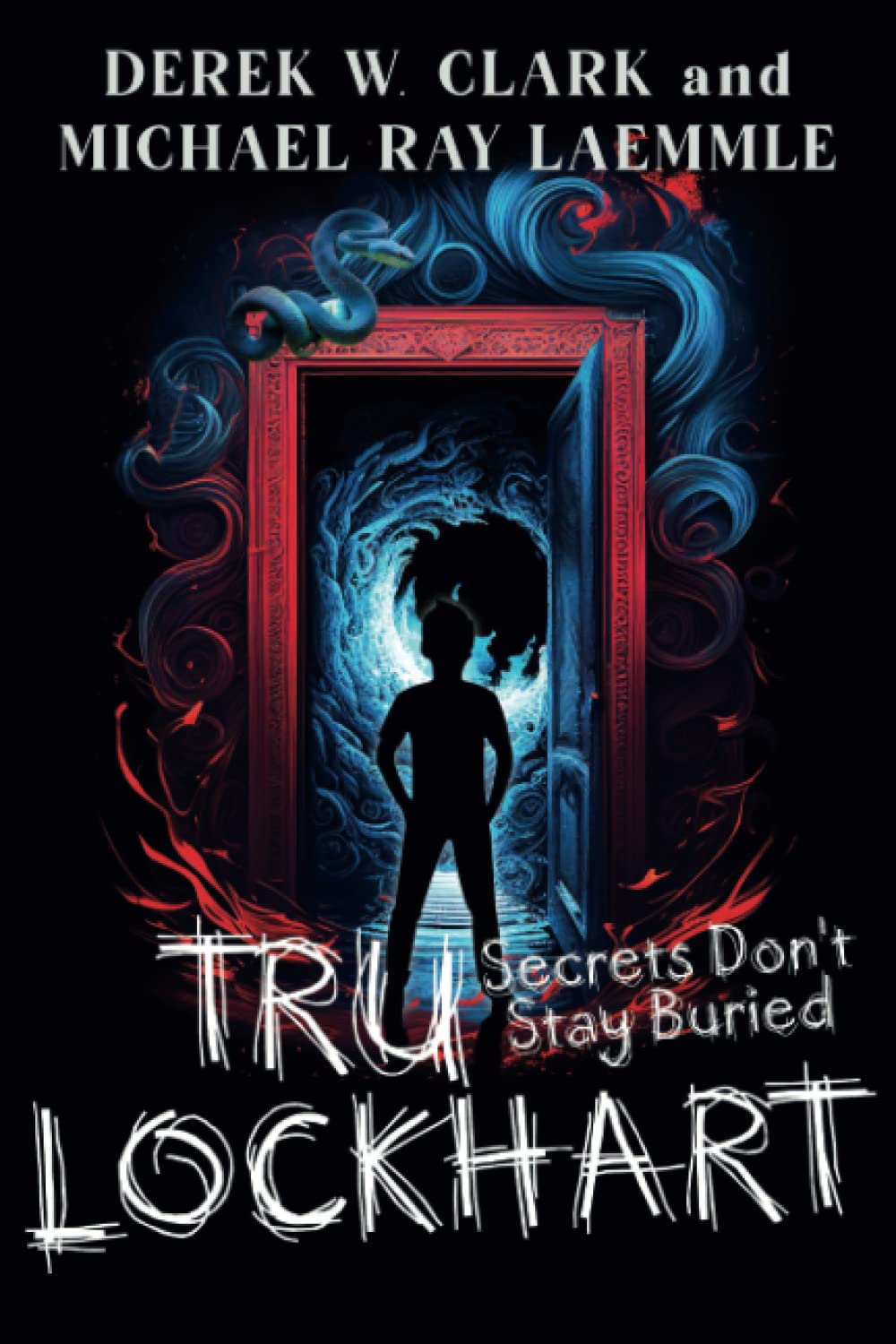 Tru Lockhart: Secrets Don't Stay Buried: Clark, Derek W, Laemmle ...