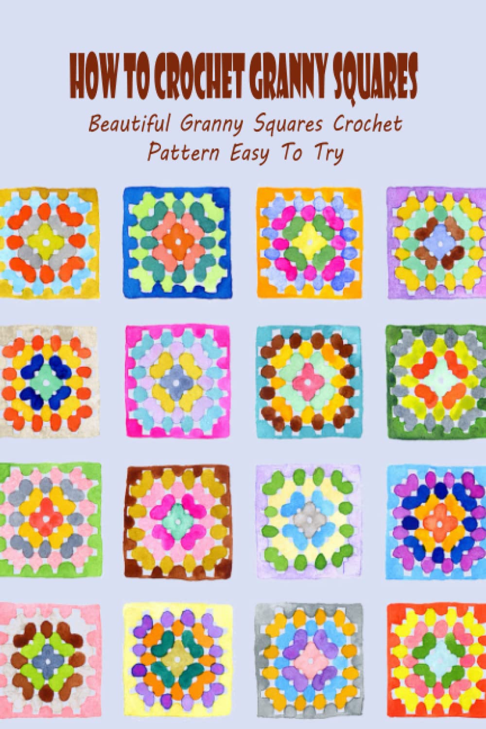 How To Crochet Granny Squares Beautiful Granny Squares Crochet Pattern ...