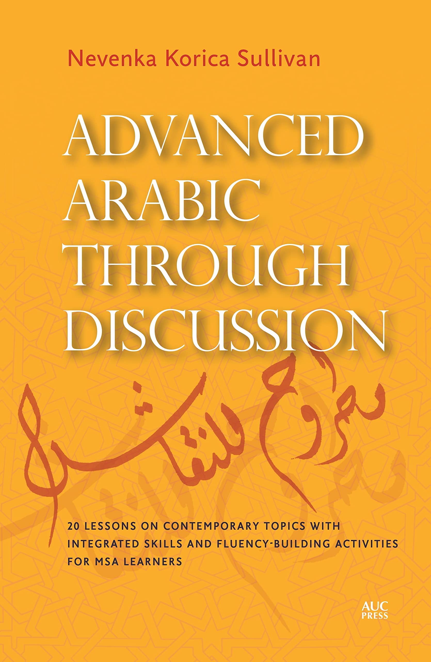 Advanced Arabic through Discussion: 20 Lessons on Contemporary Topics ...