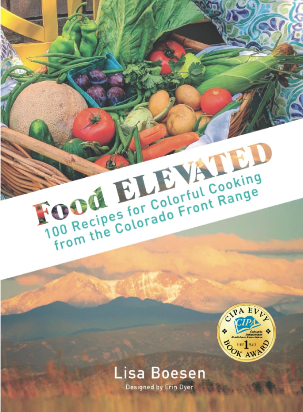 Food ELEVATED: 100 Recipes for Colorful Cooking from The Colorado Front ...