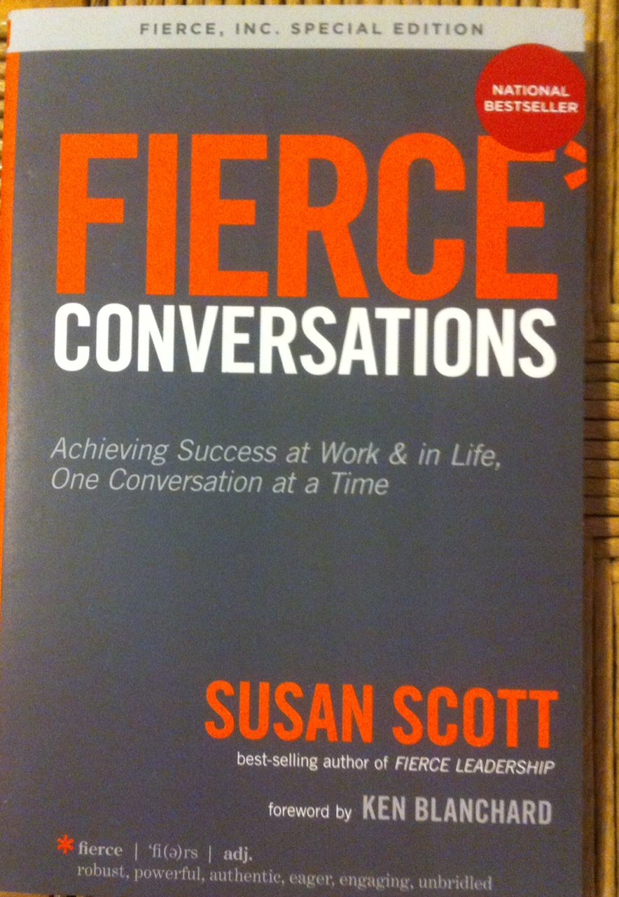 Fierce Conversations: Achieving Success at Work & in Life, One ...