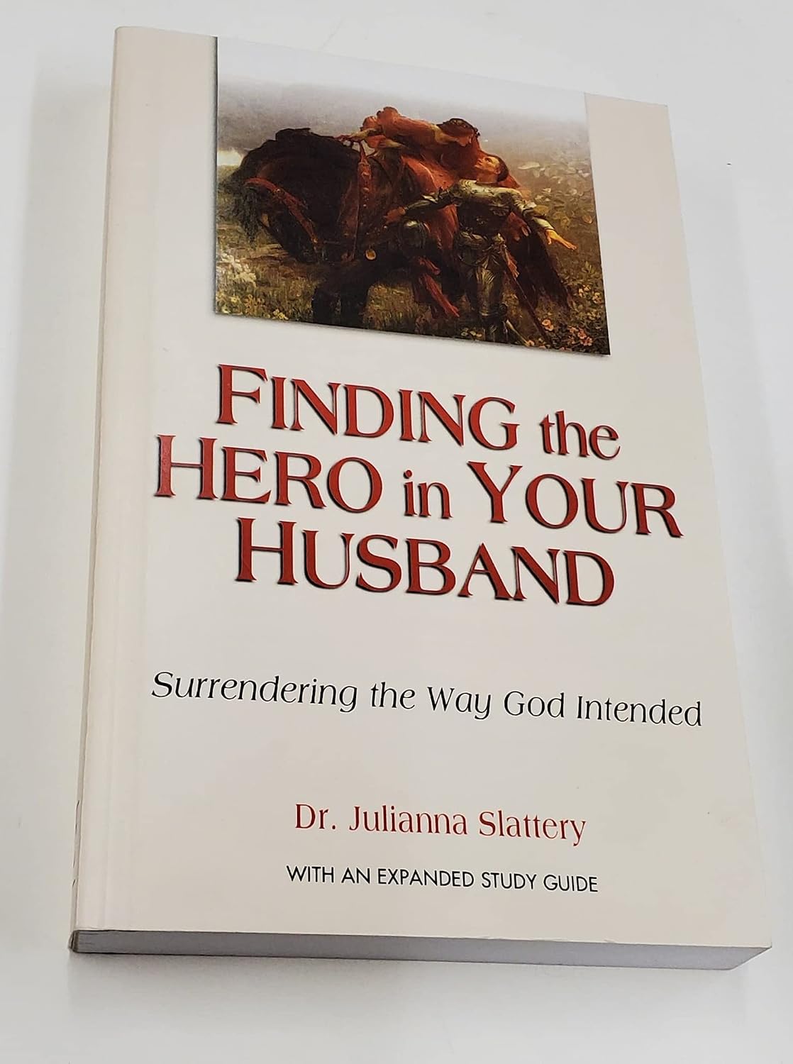 Finding the Hero in Your Husband: Surrendering the Way God Intended ...