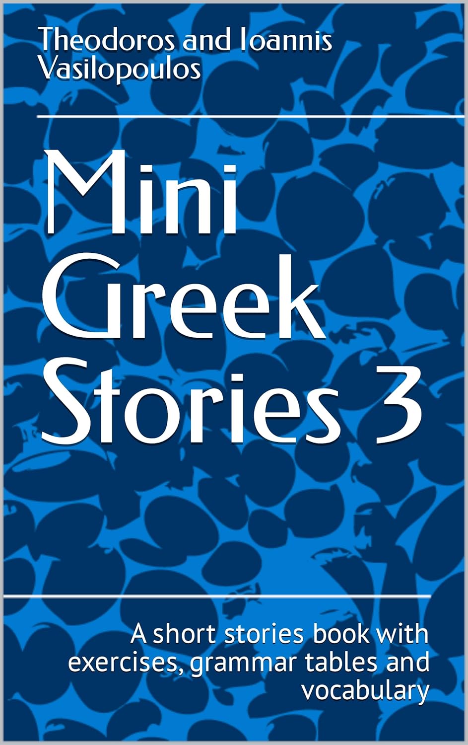 Mini Greek Stories 3: A short stories book with exercises, grammar ...