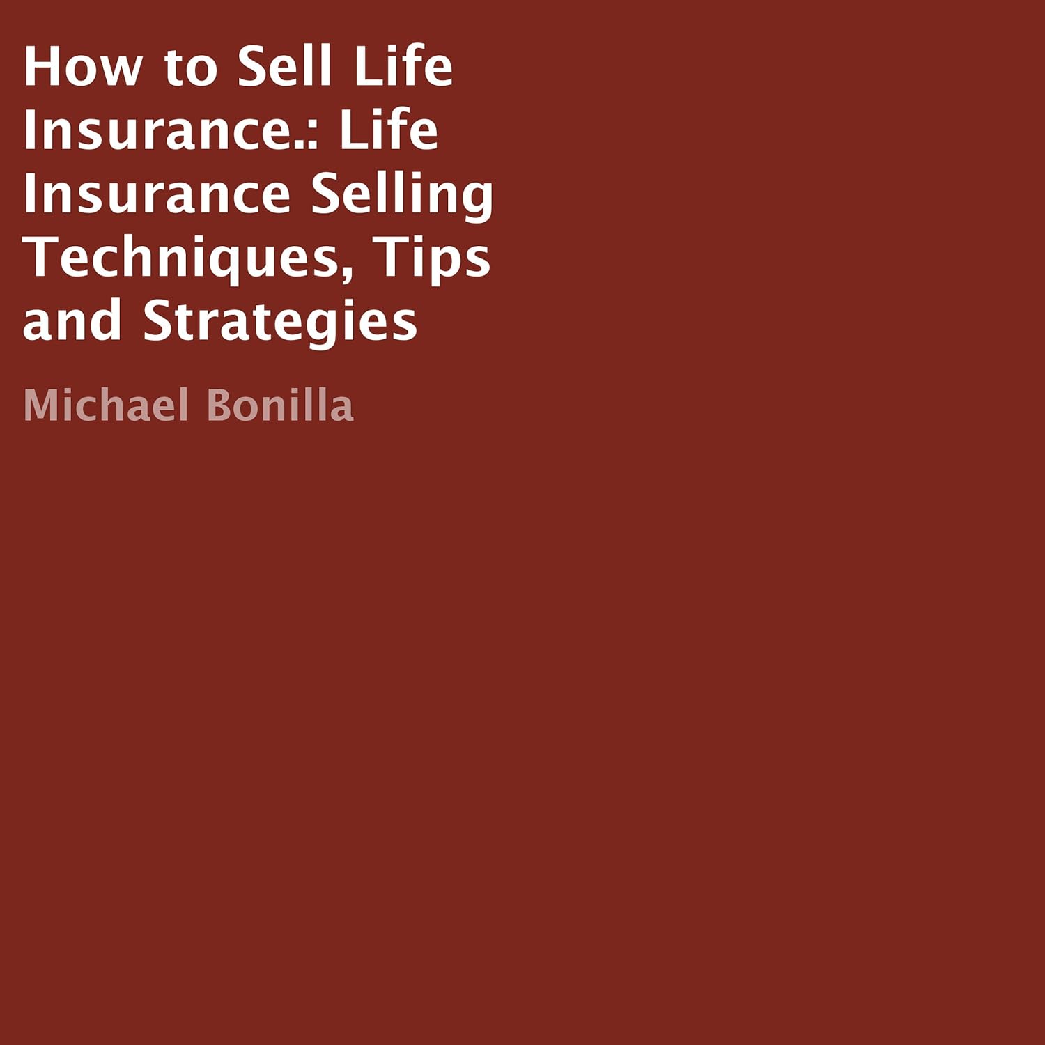 Amazon.com: How to Sell Life Insurance.: Life Insurance Selling ...