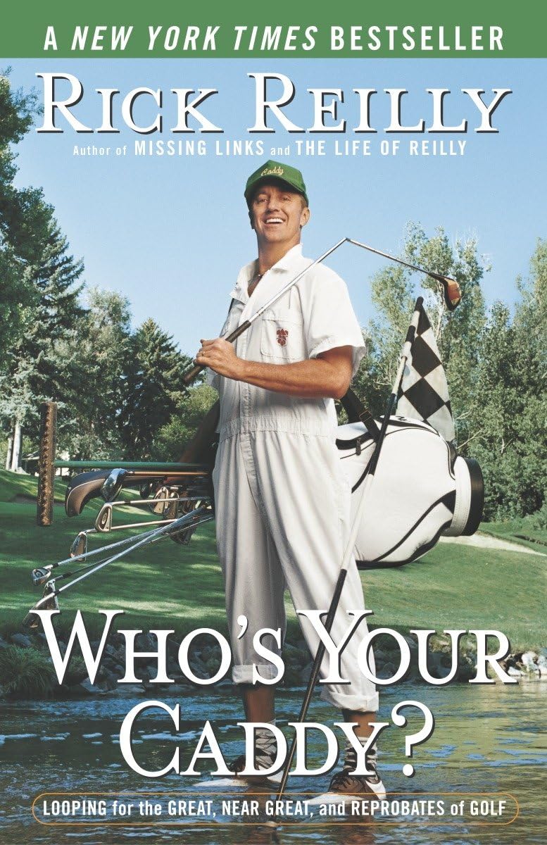 Who's Your Caddy?: Looping for the Great, Near Great, and Reprobates of ...