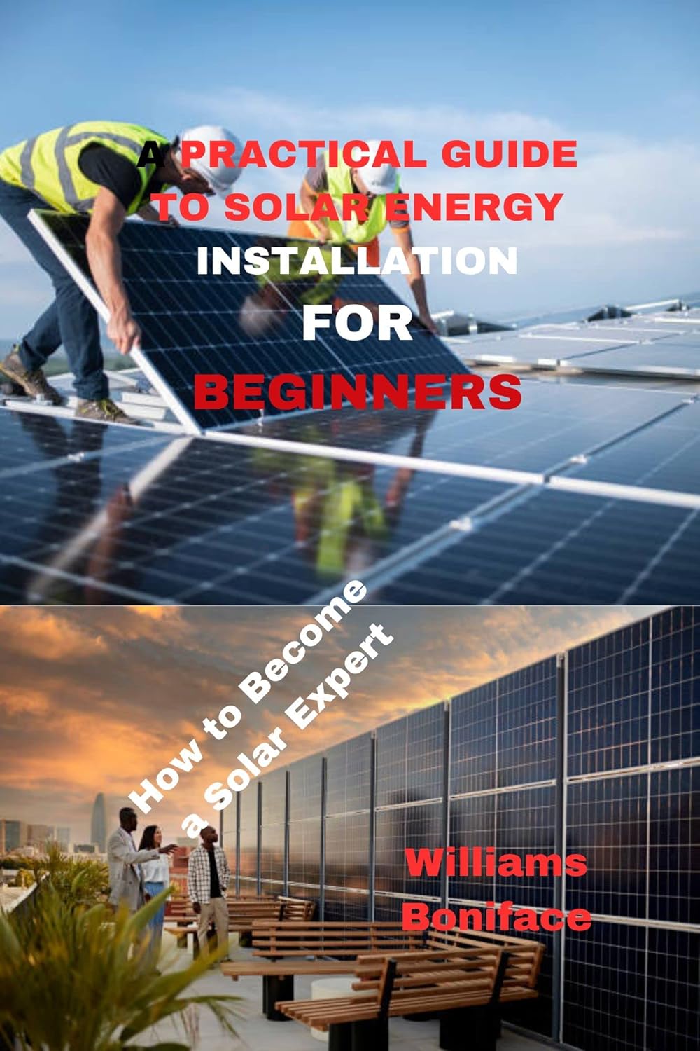 A PRACTICAL GUIDE FOR SOLAR ENERGY INSTALLATION FOR BEGINNERS: How to ...