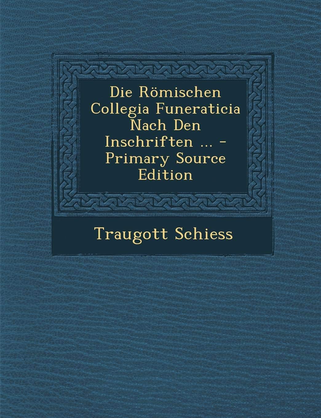 Amazon | Die Romischen Collegia Funeraticia Nach Den Inschriften ...