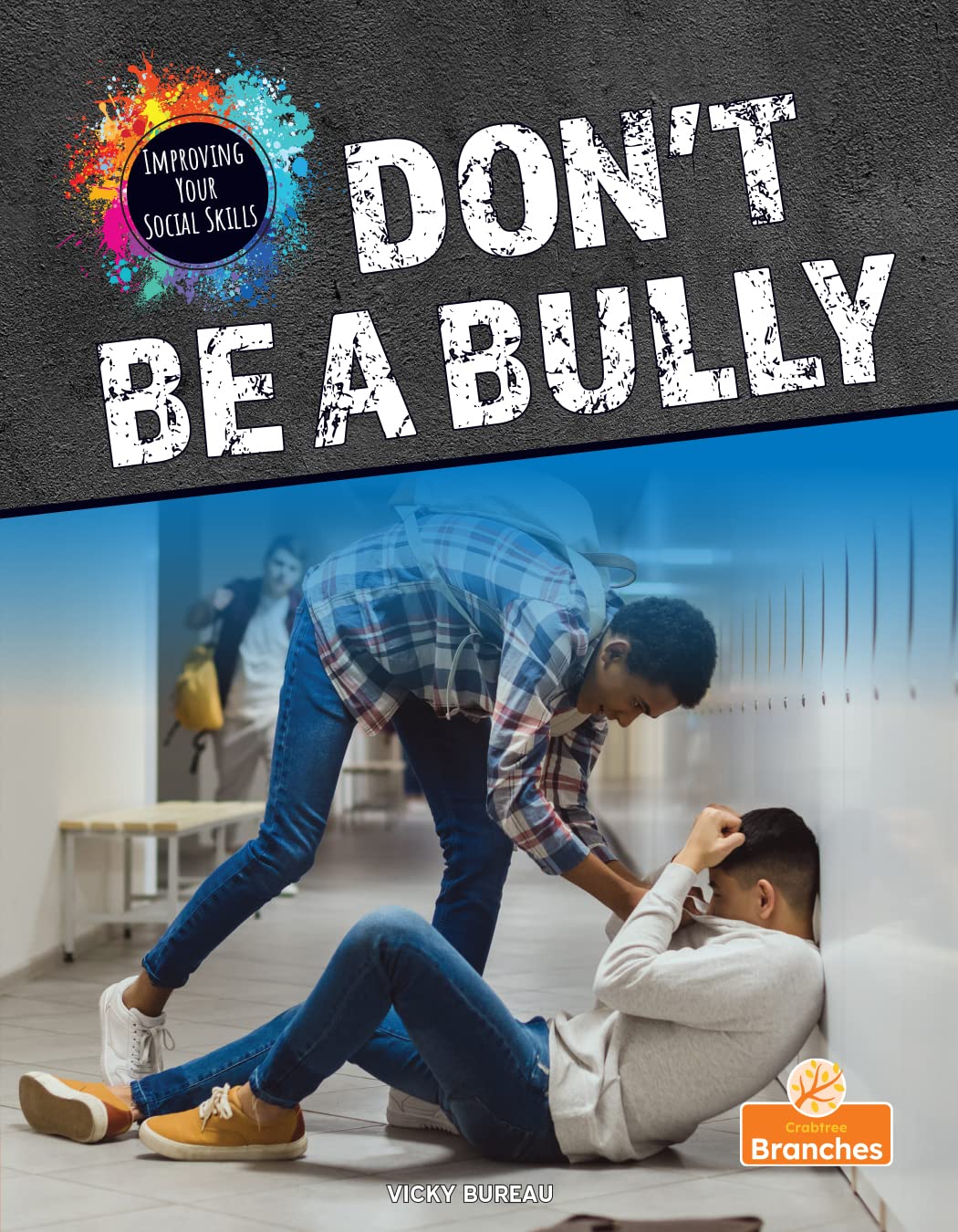 Don't Be a Bully (Improving Your Social Skills): Bureau, Vicky ...