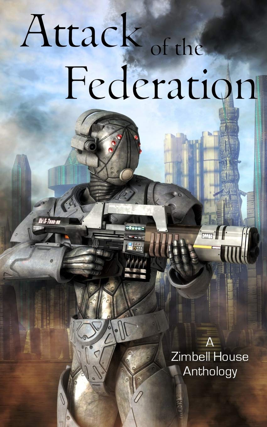Attack of the Federation: A Zimbell House Anthology: Publishing ...