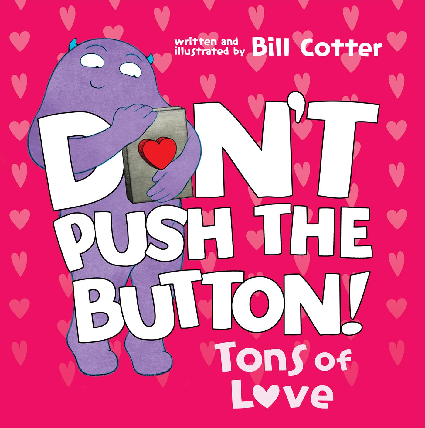Don't Push the Button: Tons of Love: A Funny Interactive Book For Kids ...