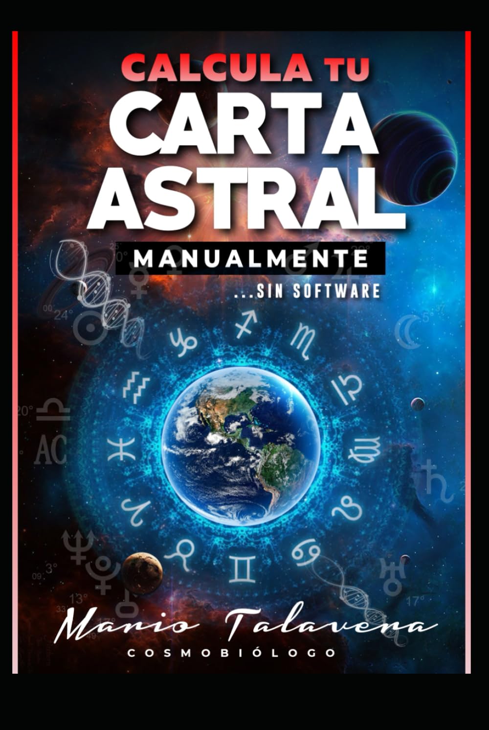 CALCULA TU CARTA ASTRAL MANUALMENTE SIN SOFTWARE: Diseña tu carta astral, experimenta el placer ...