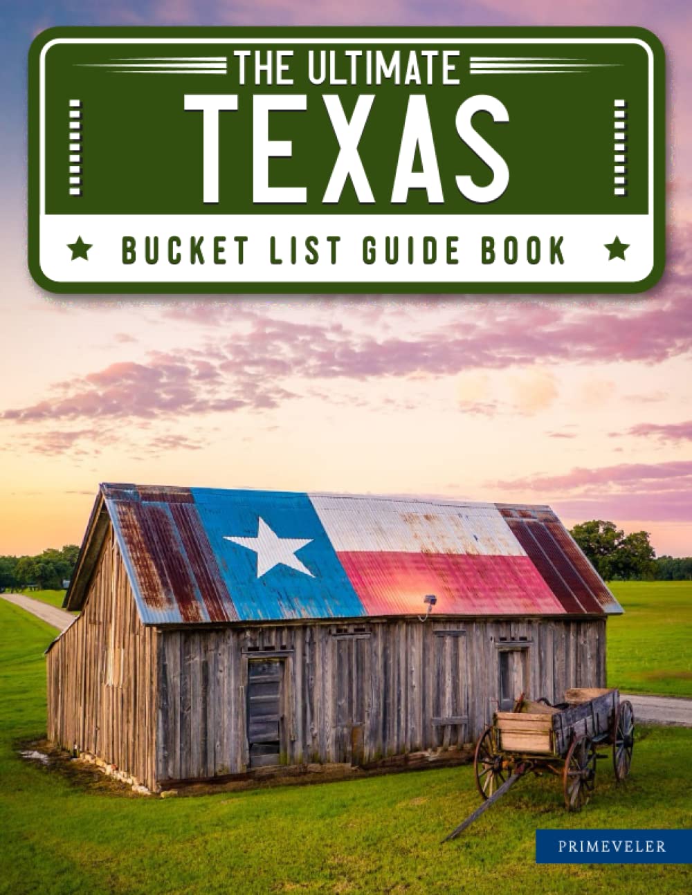 The Ultimate Texas Bucket List Guide Book: 110+ Amazing Adventures ...