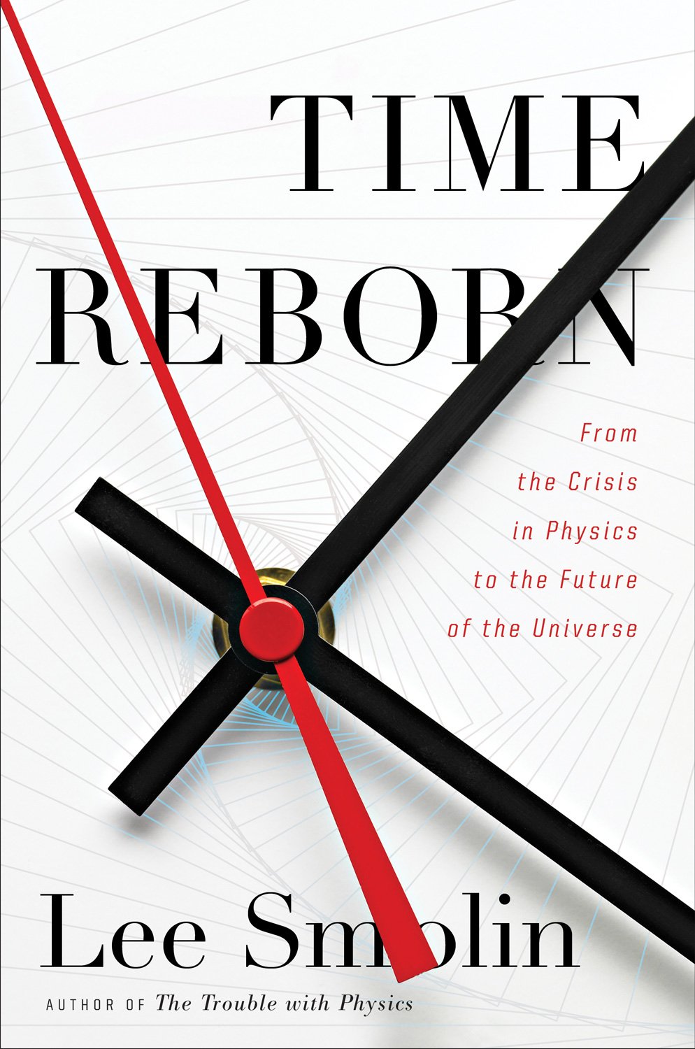 Time Reborn: From the Limits of Physics to the Future of the Universe ...