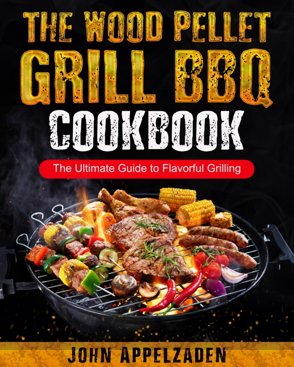 The Wood Pellet Grill BBQ Cookbook: The Ultimate Guide to Flavorful ...