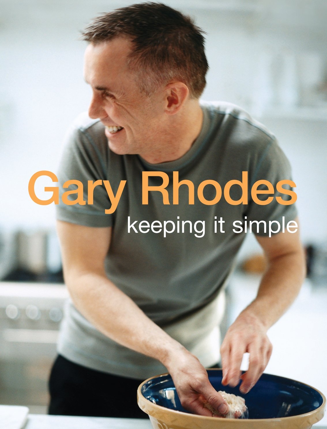 Keeping it Simple: Amazon.co.uk: Rhodes, Gary: 9780718146214: Books