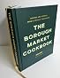 The Borough Market Cookbook: Recipes and stories from a year at the ...