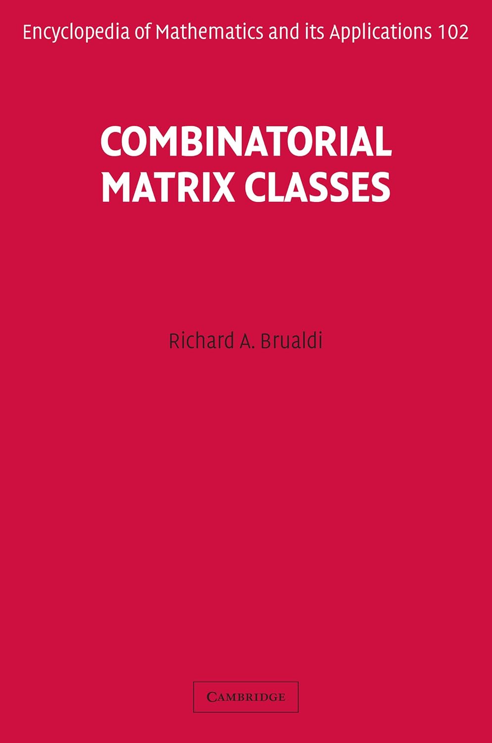 Combinatorial Matrix Classes (Encyclopedia of Mathematics and its ...