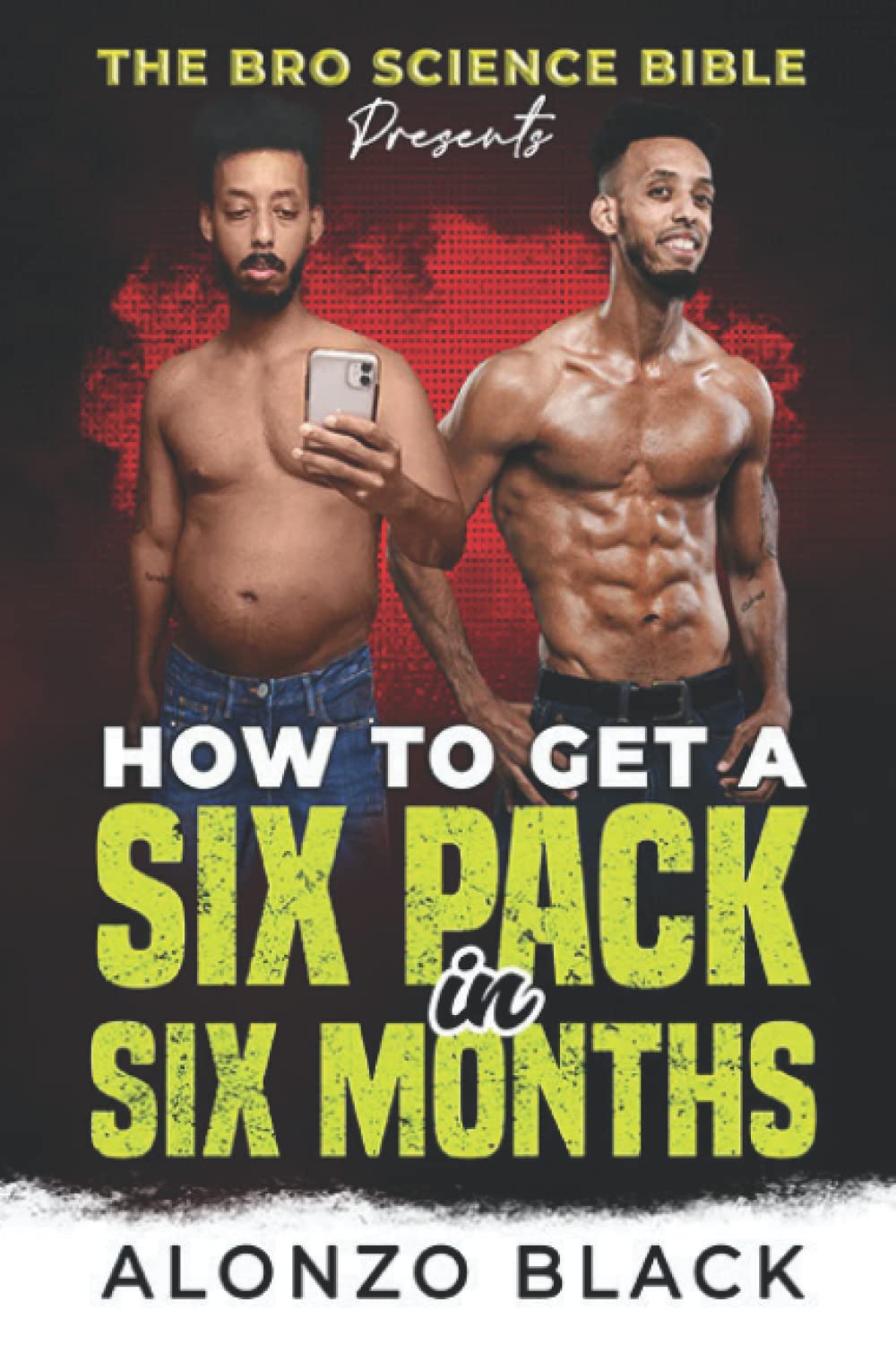 Buy The Bro Science Bible Presents: How To Get A Six Pack In Six Months ...