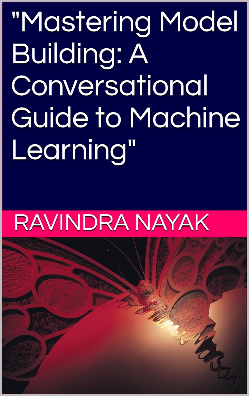 "Mastering Model Building: A Conversational Guide to Machine Learning ...