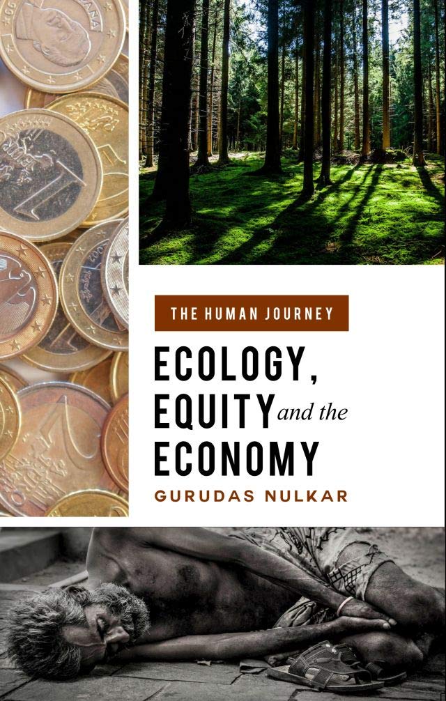 Ecology, Equity and the Economy: The Human Journey 1, Nulkar, Gurudas ...