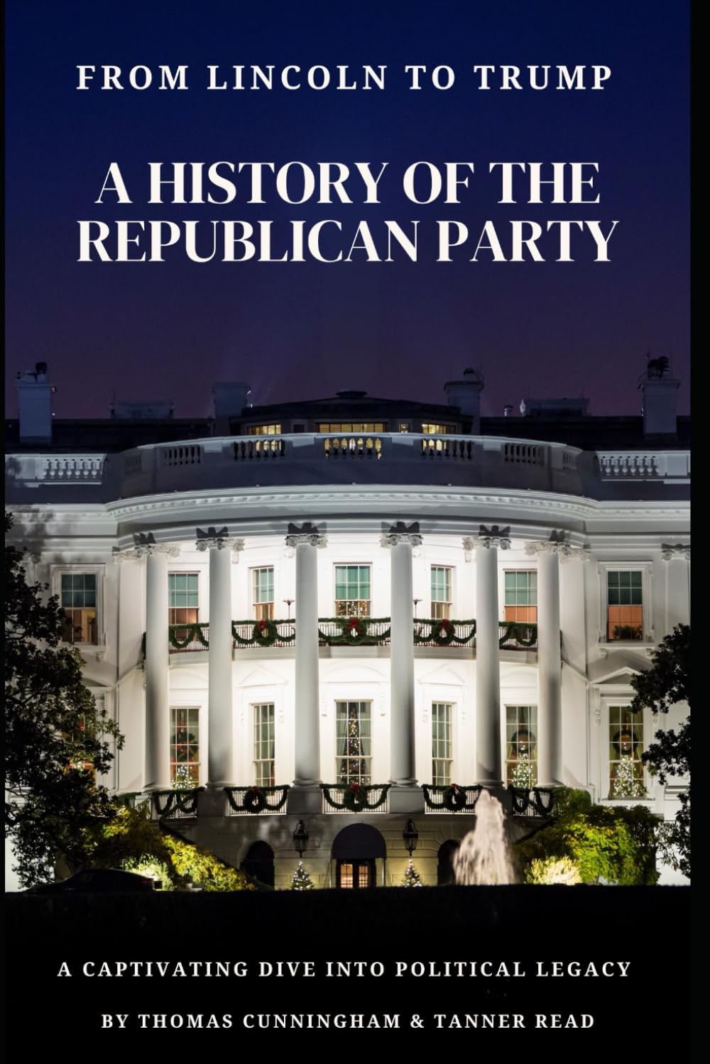 From Lincoln to Trump: A History of the Republican Party: Cunningham ...
